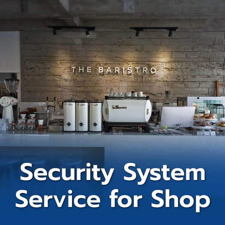 Security System Service for Shop | THAI SECOM SECURITY Co., Ltd.